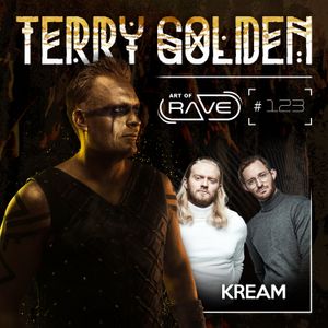 Terry Golden & KREAM - Art of Rave 123 2023-12-27