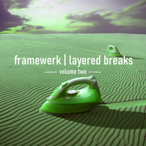 Framewerk - Layered Breaks Vol. Two 2024-09-13