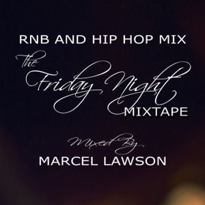 The Friday Night Mix Vol. 5 (RnB & Hip Hop) by Marcel Lawson | Mixcloud