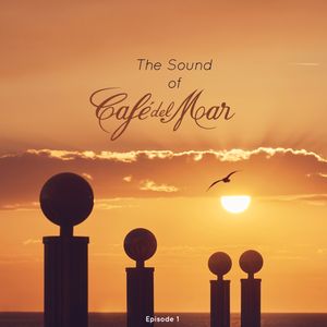 The Sound of Café del Mar - Episode 1 - Last Sunset of Ibiza (By Toni ...