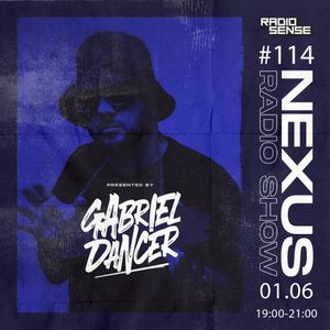 Gabriel Dancer - Nexus Radio Show 114 2024-01-06