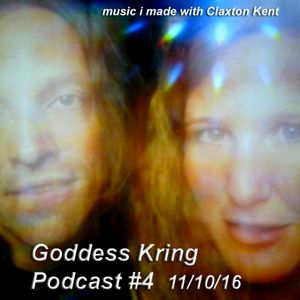 Goddess KRING radio podcast #4 Claxton Kent and Shannon Kringen's ...