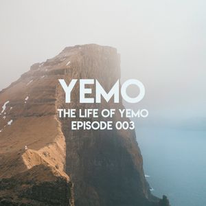 The Life of Yemo Ep. 003 by YEMO | Mixcloud