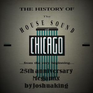 The History of The House Sound of Chicago - 25th Anniversary Megamix by ...