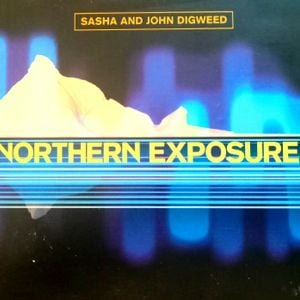 Sasha and John Digweed - Northern Exposure Vol 2 (2023 Remastered ...