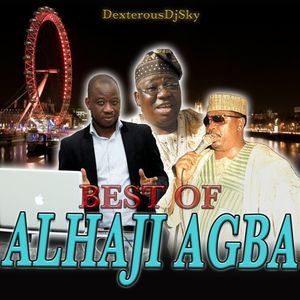 BEST OF ALHAJI AGBA (DR. SIKIRU AYINDE BARRISTER) by @iamSkyDJ | Mixcloud