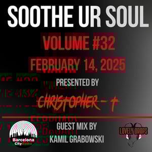Christopher T & Kamil Grabowski - Soothe UR Soul 32 2025-02-14