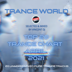 Top 20 Trance Chart April 2021 by ALWAYS RADIO | Mixcloud