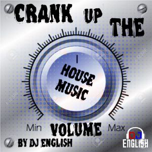 Crank Up The Volume By DJ English by DJ English © ™ | Mixcloud