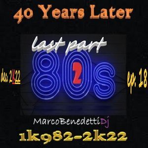 40 Years Later 1k982-2k22 ep 18 by Marco Benedetti | Mixcloud