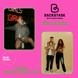 Backstage With Talina & Angus w/ Eliza Legzdina - 25th April 2023 by ...