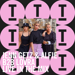 Jenn Getz & Alfie & LOVRA @ Toolroom Records Live In The Mix 2024-08-15