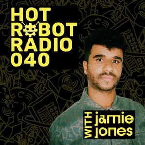 Jamie Jones - Hot Robot Radio 040 2022-06-08