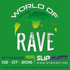 Slipmatt - World Of Rave #166 by Slipmatt | Mixcloud