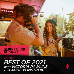 Claude VonStroke & Victoria Rawlins - Dirtybird Radio 320 (Best Of 2021 ...