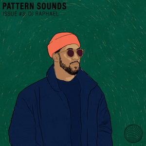 Pattern Sounds Issue #3: DJ Raphael by Pattern Sounds | Mixcloud