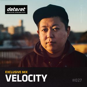 Velocity - Exclusive Mix | #027 by Dataset | Mixcloud