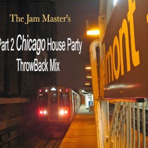 Part 2 Chicago House Party ThrowBack Mix by The Jam Master | Mixcloud