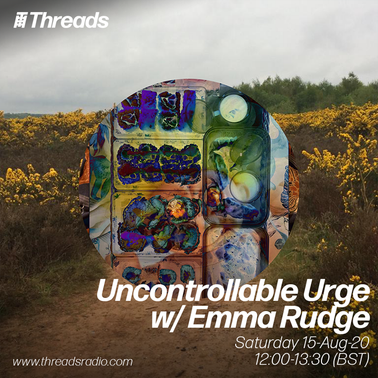 Uncontrollable Urge w/ Emma Rudge - 15-Aug-20 by Threads | Mixcloud