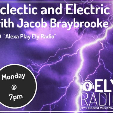 Eclectic & Electric with Jacob Braybrooke - Ely Radio - Monday February ...