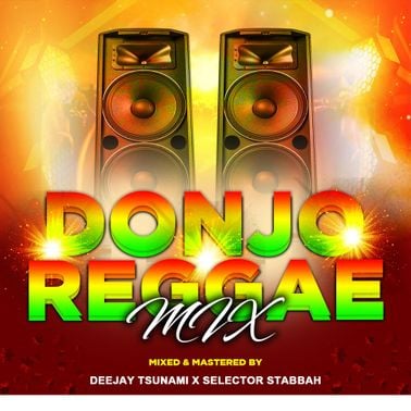 DONJO REGGAE MIX 2024 BY DJ TSUNAMI X SELECTOR STABBAH NI MWAKI by ...