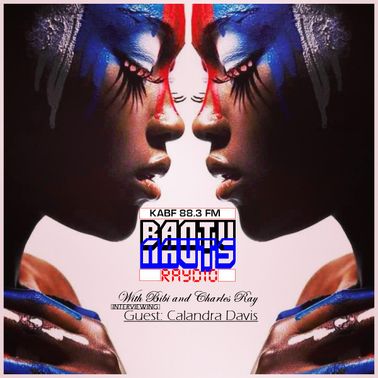 BantuNauts Raydio (12TH Show) with Guest: Calandra Davis.... 8-23-14 by ...