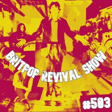 Britpop Revival Show #503 22nd May 2024 by Britpop Revival | Mixcloud