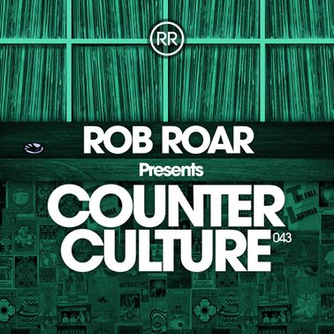 Rob Roar Presents Counter Culture. The Radio Show 043 by Rob Roar | Mixcloud