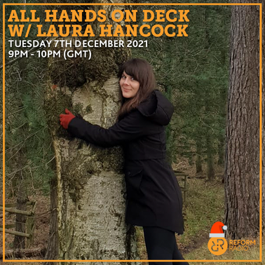 All Hands On Deck w/ Laura Hancock 7th December 2021 by Reform Radio ...