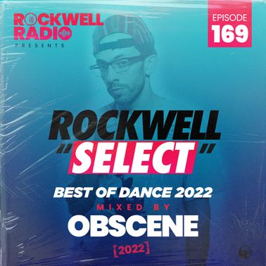 ROCKWELL SELECT - DJ OBSCENE - BEST OF DANCE 2022 (ROCKWELL RADIO 169) by Rockwell Radio | Mixcloud