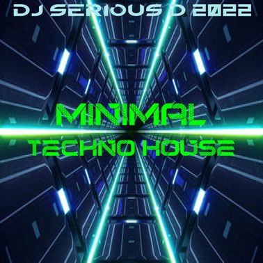 Minimal Techno House - Dj Serious D 2022 by DJSeriousD A.K.A David ...