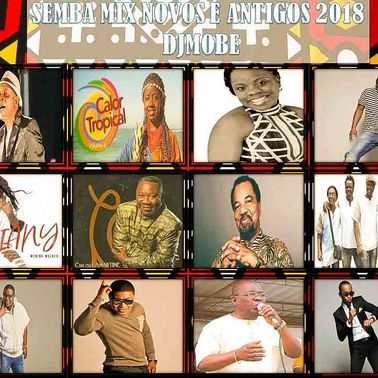Semba Mix Angola 2018 Classicos e Novos - DjMobe by DJMOBE | Mixcloud