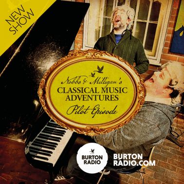 Nobbs & Milligan's Classical Music Adventure - Pilot Episode 16.10.24 ...