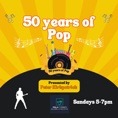 50 Years of Pop with Peter Kirkpatrick - 8th December 2024 by Palm ...