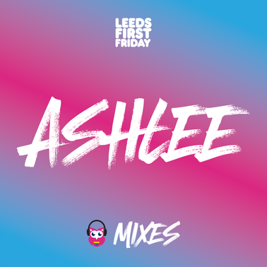Ashlee – LFF at Leeds Pride Festival 2024 by Leeds First Friday | Mixcloud