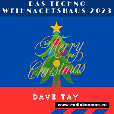 #03005 RADIO KOSMOS - DAS TECHNO WEIHNACHTSHAUS 2023 - DAVE TAY [MYS ...