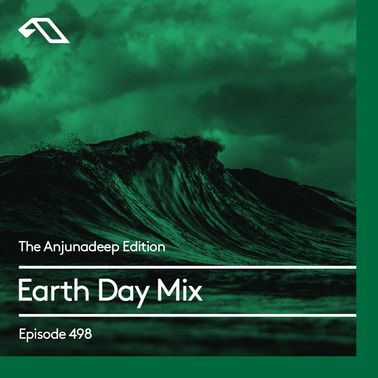 The Anjunadeep Edition 498 Earth Day Mix by Anjunadeep | Mixcloud