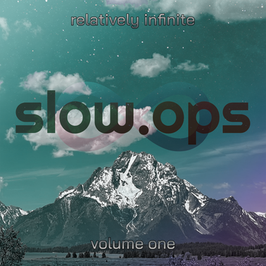 Slow.Ops - Relatively Infinite - Volume 1 by unwoven music | Mixcloud