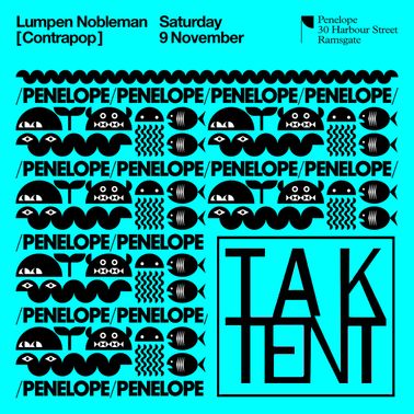 LUMPEN NOBLEMAN - PENELOPE RAMSGATE DJ SET, SATURDAY 9TH NOVEMBER 2024 by Tak Tent Radio | Mixcloud