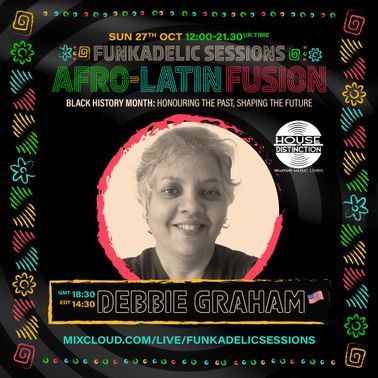 US Producer | DJ - Debbie Graham - Funkadelic Sessions | AFRO-LATIN FUSION - 27-OCT-2024 by ...