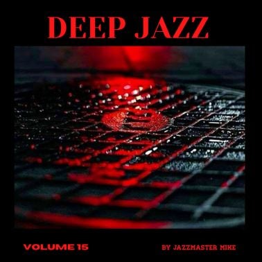 Deep Jazz 15 by Jazzmaster Mike | Mixcloud