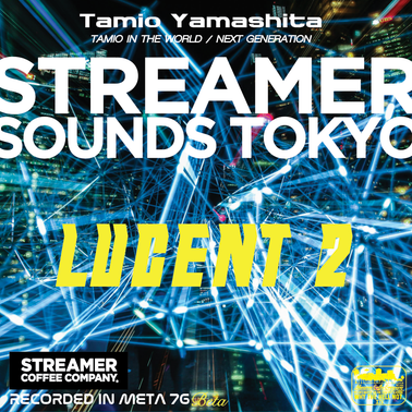 Tamio In The World (LUCENT 2 Streamer Sounds Tokyo in 7G) /Tamio ...