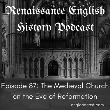 Episode 087: Reformation Month #1 - the Medieval English church pre ...