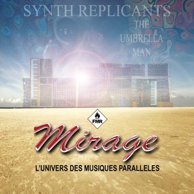 Mirage 133 - Synth Replicants The Umbrella Man by RadioFMR | Mixcloud