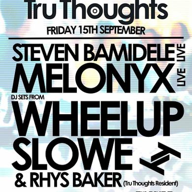 Tru Thoughts w/ MELONYX, Steven Bamidele & Rhys Baker: 15th September ...