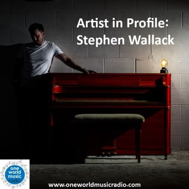Artist in Profile: Stephen Wallack 2021 by One World Music Radio | Mixcloud