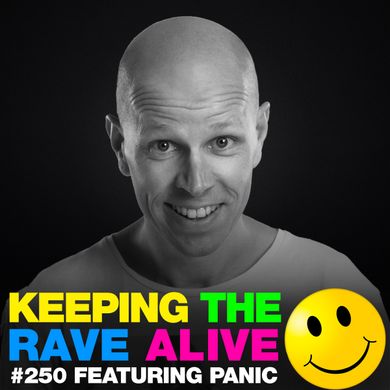 Keeping The Rave Alive 250 featuring DJ Panic by Keeping The Rave Alive ...