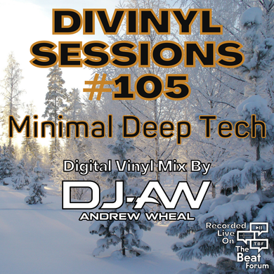 Divinyl Sessions #105 - Minimal Deep Tech by Andrew Wheal * DJ-AW ...