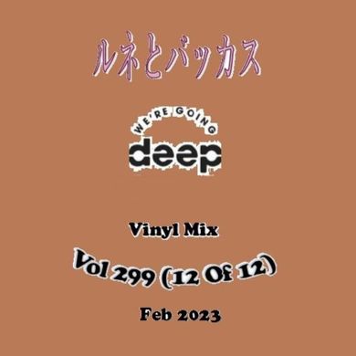 Rene & Bacus - Vol 299 (We're Going Deep Vinyl Mix) (12 Of 12) (9TH Feb ...