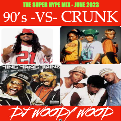 CRUNK -vs- 90's - The Super Hype Mix - June 2023 by DJ Woody Wood -NW ...